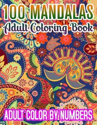 100 Mandalas Adult Coloring Book Adult Color By Numbers | Number Book ...