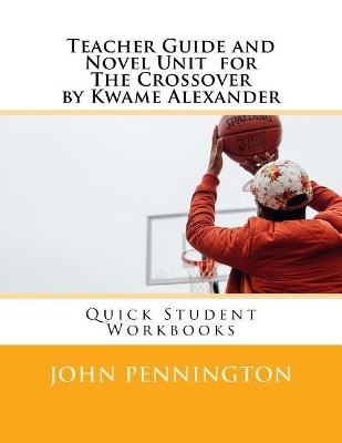Teacher Guide and Novel Unit for the Crossover by Kwame Alexander ...