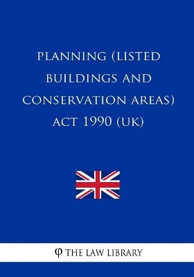 Planning (Listed Buildings and Conservation Areas) ACT 1990 | The Law ...