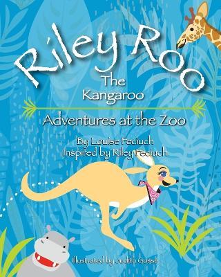 Riley Roo The Kangaroo Adventures at the Zoo | Louise A Feciuch Book ...