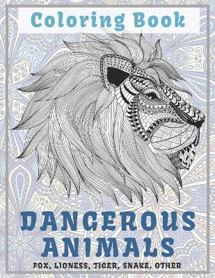 Dangerous Animals - Coloring Book - Fox, Lioness, Tiger, Snake, other ...