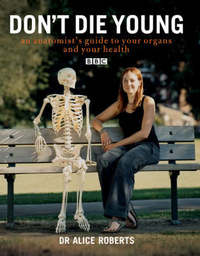 Dont Die Young an Anatomists Guide to Your Organs & Your Health | Alice ...