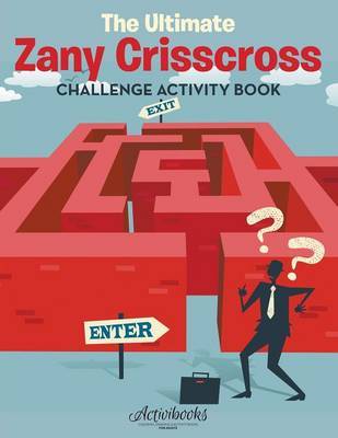 The Ultimate Zany Crisscross Challenge Activity Book | Activibooks Book ...