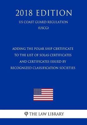 Adding the Polar Ship Certificate to the List of Solas Certificates and ...