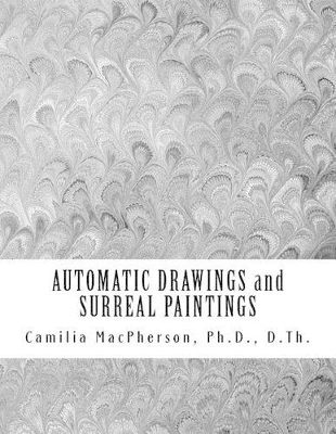 AUTOMATIC DRAWINGS and SURREAL PAINTINGS | Camilia MacPherson Book | In ...