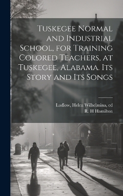Tuskegee Normal and Industrial School, for Training Colored Teachers ...