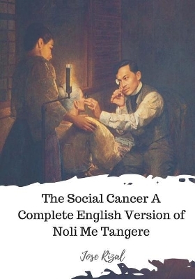 The Social Cancer A Complete English Version of Noli Me Tangere | Jose ...