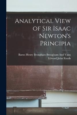 Analytical View of Sir Isaac Newton's Principia | Edward John Routh ...