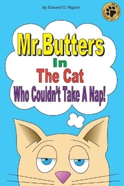 Mr. Butters In The Cat Who Couldn't Take A Nap! | Edward O Rigdon Book ...