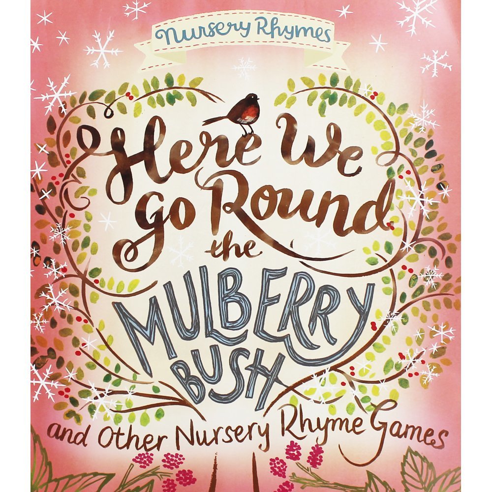 Nursery Rhymes: Here We Go Around the Mulberry Bush & Other Nursery ...