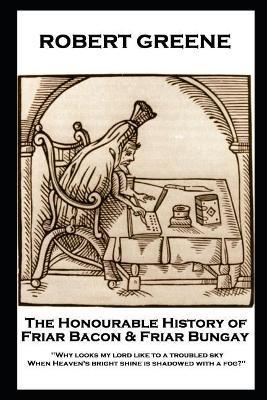 Robert Greene - The Honourable History of Friar Bacon & Friar Bungay ...