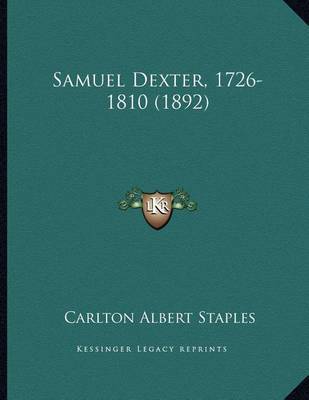 Samuel Dexter, 1726-1810 (1892) | Carlton Albert Staples Book | In ...