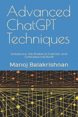 Advanced ChatGPT Techniques | Manoj Balakrishnan Book | Buy Now | at Mighty Ape NZ
