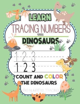 Learn & Tracing Numbers with Dinosaurs Count and Color the Dinosaurs ...
