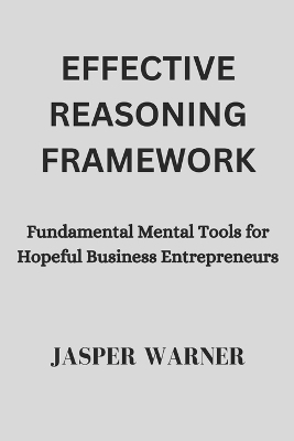 Effective Reasoning Framework | Jasper Warner Book | In-Stock - Buy Now ...