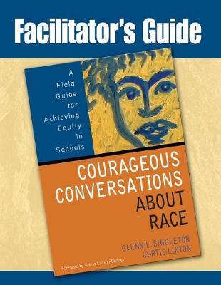 Facilitator's Guide to Courageous Conversations About Race | Glenn E ...
