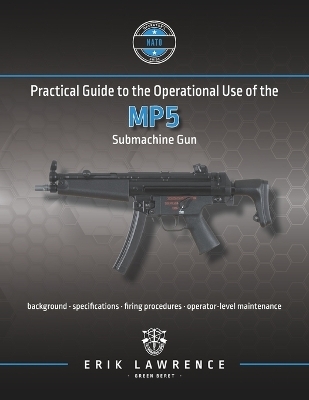 Practical Guide to the Operational Use of the MP5 Submachine Gun | Erik ...