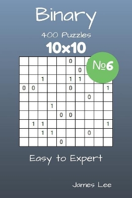 Binary Puzzles - 400 Easy to Expert 10x10 vol. 6 | James Lee Book | In-Stock - Buy Now | at ...