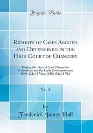 Reports of Cases Argued and Determined in the High Court of Chancery ...