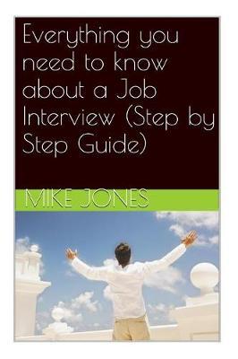 Everything you need to know about a Job Interview (Step by Step Guide ...