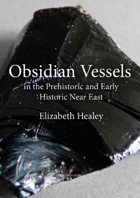 Obsidian Vessels in the Prehistoric and Early Historic Near East ...