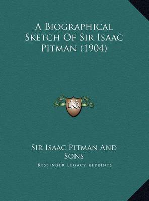 Biographical Sketch of Sir Isaac Pitman (1904) | Isaac Pitman and Sons ...