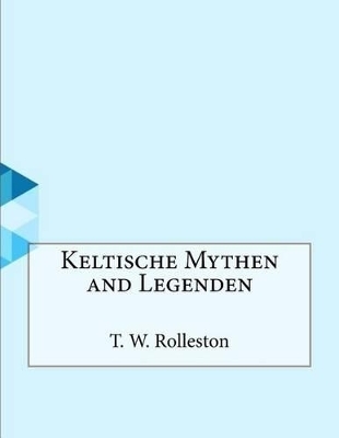 Keltische Mythen and Legenden | T.W. Rolleston Book | In-Stock - Buy ...