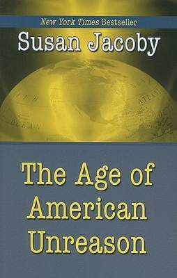 Age of American Unreason | Susan Jacoby Book | Buy Now | at Mighty Ape NZ