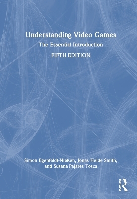 Understanding Video Games | Simon Egenfeldt-Nielsen Book | In-Stock ...