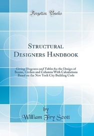 Structural Designers Handbook: Giving Diagrams and Tables for the ...