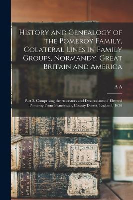 History and Genealogy of the Pomeroy Family, Colateral Lines in Family ...