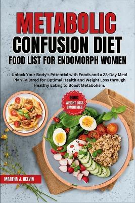 Metabolic Confusion Diet Food List for Endomorph Women | Martha J Kelvin Book | In-Stock - Buy ...