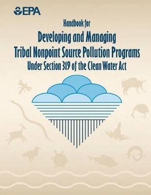 Handbook for Developing and Managing Tribal Nonpoint Source Pollution ...