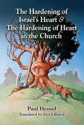 The Hardening of Israel's Heart & The Hardening of Heart in the Church ...