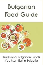 Bulgarian Food Guide; Traditional Bulgarian Foods You Must Eat In ...
