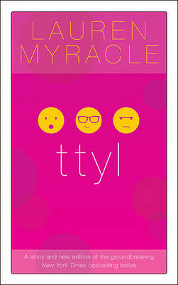 ttyl 10th Anniversary update and reissue | Lauren Myracle Book | Buy ...