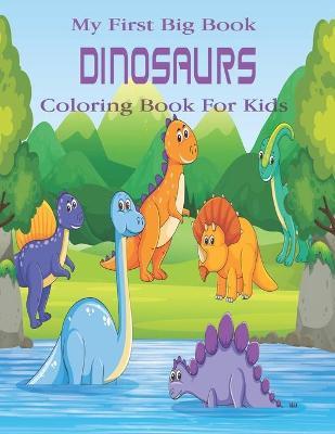 My First Big Book Dinosaurs Coloring Book For Kids | Byron Escobedo ...