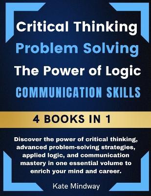 Critical Thinking Advanced Problem Solving The Power of Logic ...
