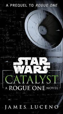 Catalyst: A Rogue One Novel | James Luceno Book | Buy Now | at Mighty ...