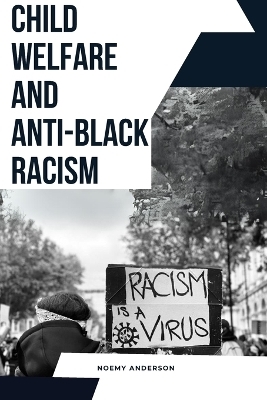 Child Welfare and Anti-Black Racism | Noemy Anderson Book | In-Stock ...
