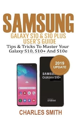 Samsung Galaxy S10 & S10 plus User's Guide | Charles Smith Book | In-Stock - Buy Now | at Mighty ...