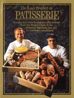 The Roux Brothers On Patisserie | Albert Roux Book | Buy Now | at ...