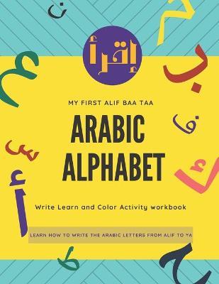 My First Alif Baa Taa Arabic Alphabet Write Learn and Color Activity ...