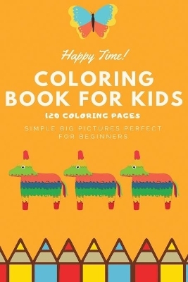 Happy Time Coloring book for kids 120 Coloring pages simple big ...