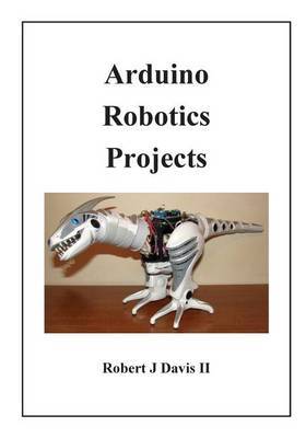 Arduino Robotics Projects | Robert, J. Davis Book | Buy Now | at Mighty Ape NZ