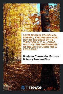 Sister Benigna Consolata Ferrero, a Professed Choir Nun of the Order of ...