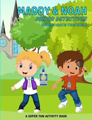 Maddy & Noah, Junior Detectives, Investigate the Bible | Maddy Dean ...
