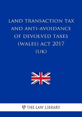 Land Transaction Tax and Anti-avoidance of Devolved Taxes (Wales) Act ...
