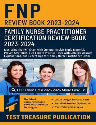 Family Nurse Practitioner (FNP) Certification Review Book 2023-2024 ...