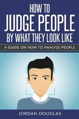 How To Judge People By What They Look Like | Jordan Douglas Book | Buy ...
